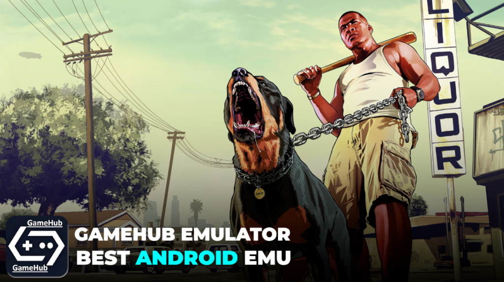 GameHub Emulator for Android - Play AAA Titles on Phone!